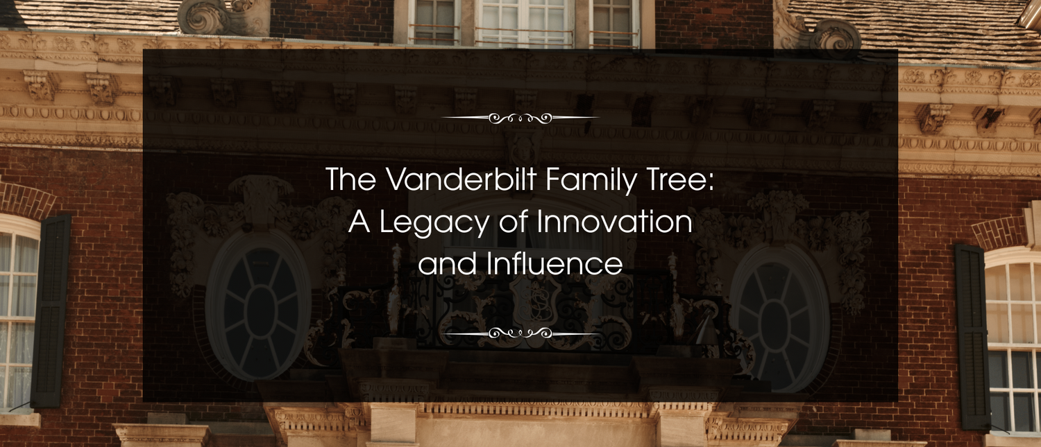 The Vanderbilt Family Tree: A Legacy of Innovation and Influence ...